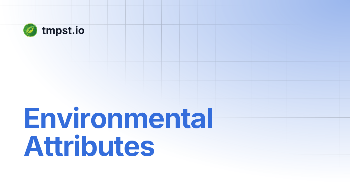 Environmental Attributes | tmpst.io